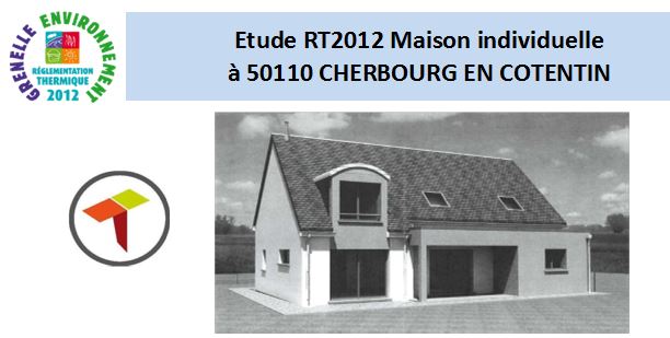 Etude RT2012 à Cherbourg en Cotentin 50100 - Avenir Thermique & Diagnostics Etude RT2012 à Cherbourg en Cotentin 50100 - Avenir Thermique & Diagnostics